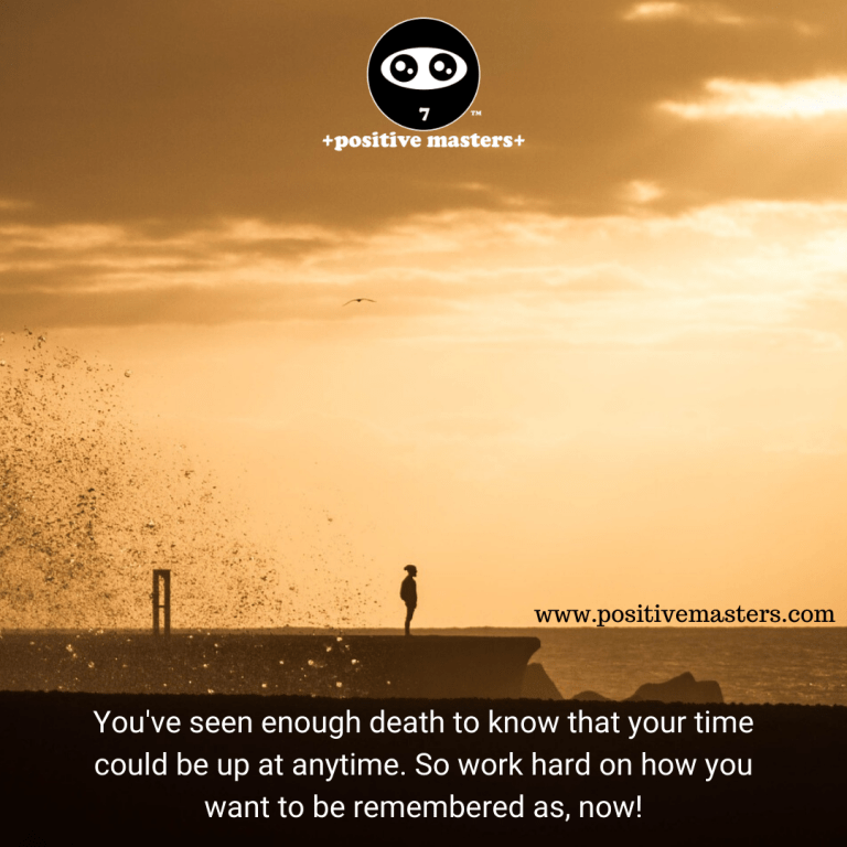 You’ve seen enough death to know that your time could be up at anytime ...
